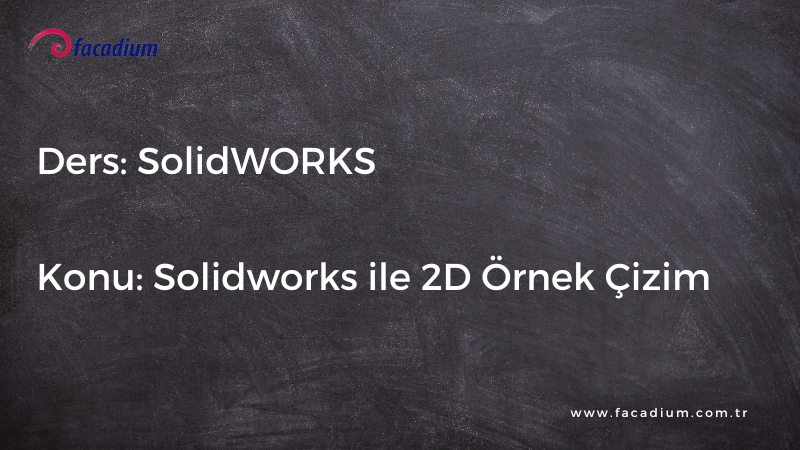 Solidworks ile 2D Örnek Çizim - Facadium