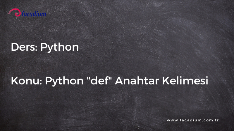Python "def" Anahtar Kelimesi - Facadium